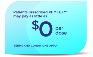 COPAY AND FINANCIAL ASSISTANCE – PEMFEXY® (pemetrexed injection)